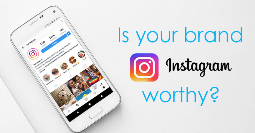 Is your brand Instagram worthy?