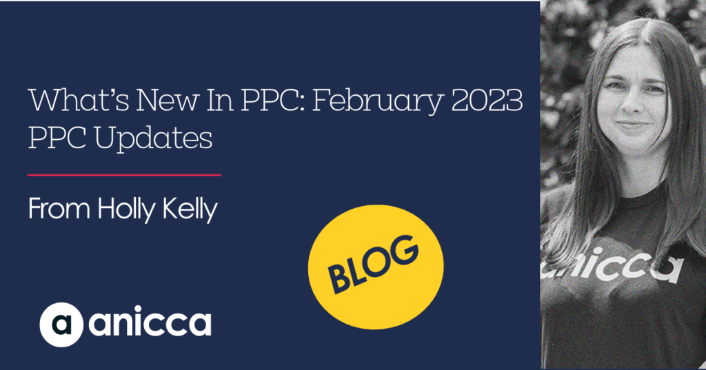 What's New In PPC: February 2023 PPC Updates - Anicca